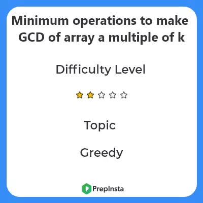 operations to make GCD of array a multiple of k | C++ | PrepInsta