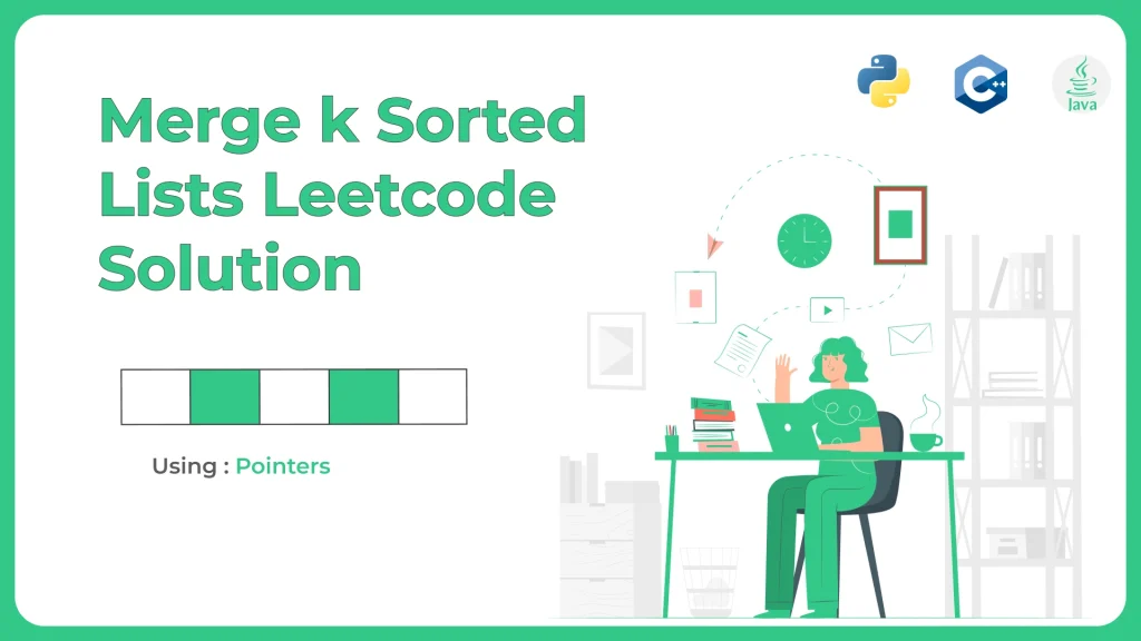 Merge K Sorted Lists Leetcode Solution Prepinsta